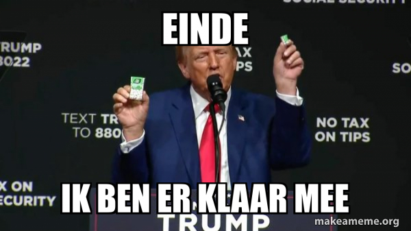 Einde Ik ben er klaar mee - Trump Tic Tac Meme Generator