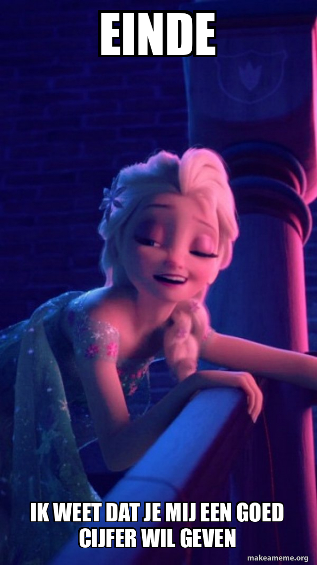 Einde ik weet dat je mij een goed cijfer wil geven - Drunk Elsa Meme ...