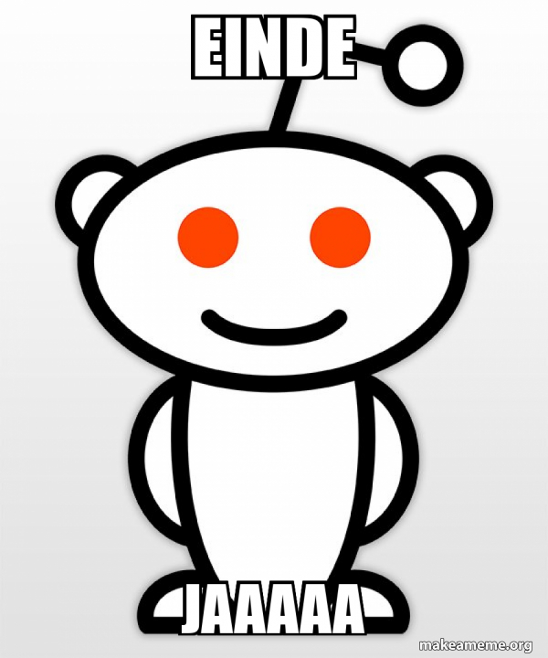 einde jaaaaa - Good Guy Reddit Meme Generator