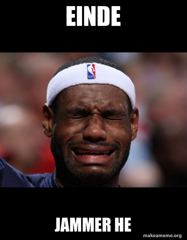 Einde Jammer he - Lebron Crying Meme Generator