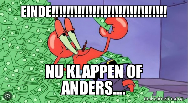 EINDE!!!!!!!!!!!!!!!!!!!!!!!!!!!!!!! Nu klappen of anders.... - Mr ...