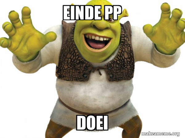 Einde pp doei - Shrek Meme Generator