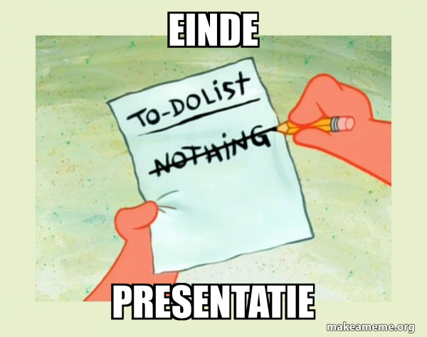 einde presentatie - To Do List - Nothing Meme Generator