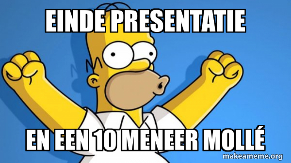 Einde presentatie En een 10 meneer Mollé - Happy Homer Meme Generator