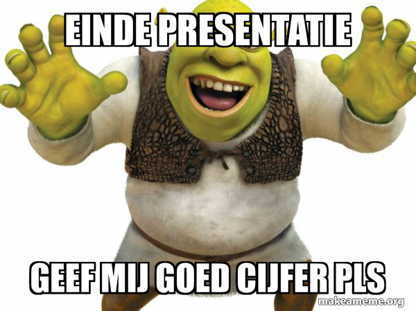 einde presentatie geef mij goed cijfer pls - Shrek Meme Generator