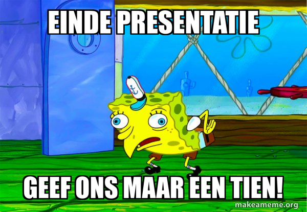 einde presentatie geef ons maar een tien! - Mocking SpongeBob Meme ...