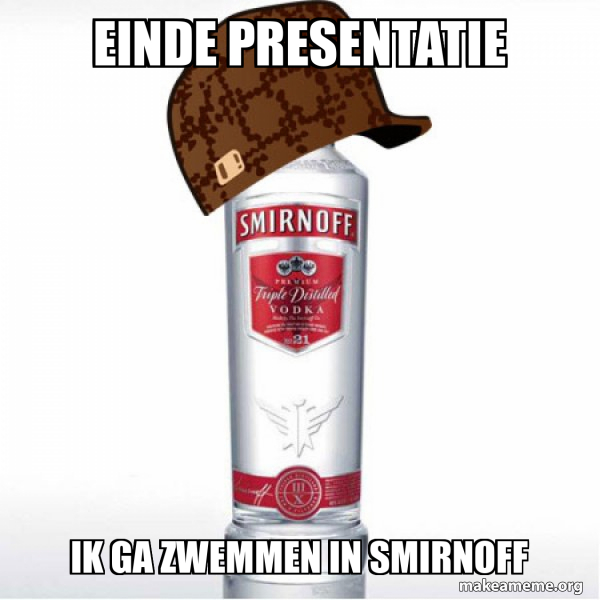 einde presentatie ik ga zwemmen in smirnoff - Scumbag Alcohol Meme Generator