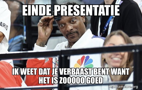 Einde Presentatie Ik Weet Dat Je Verbaast Bent Want Het Is Zooooo Goed ...