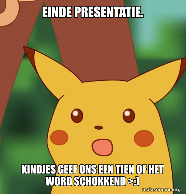 einde presentatie. kindjes geef ons een tien of het word schokkend ...