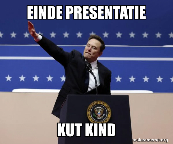 einde presentatie kut kind - Nazi Elon Meme Generator