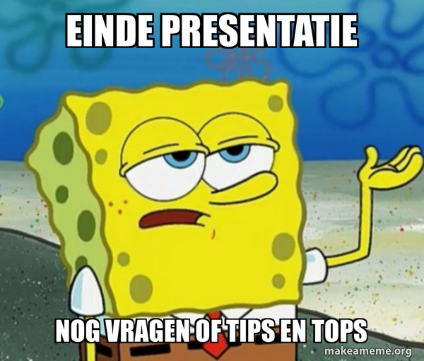 Einde presentatie Nog vragen of tips en tops - Tough SpongeBob Meme ...