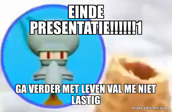 einde presentatie!!!!!!1 ga verder met leven val me niet lastig - What ...