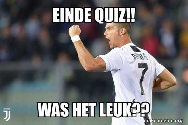 einde quiz!! was het leuk?? - Cristiano Ronaldo Meme Generator