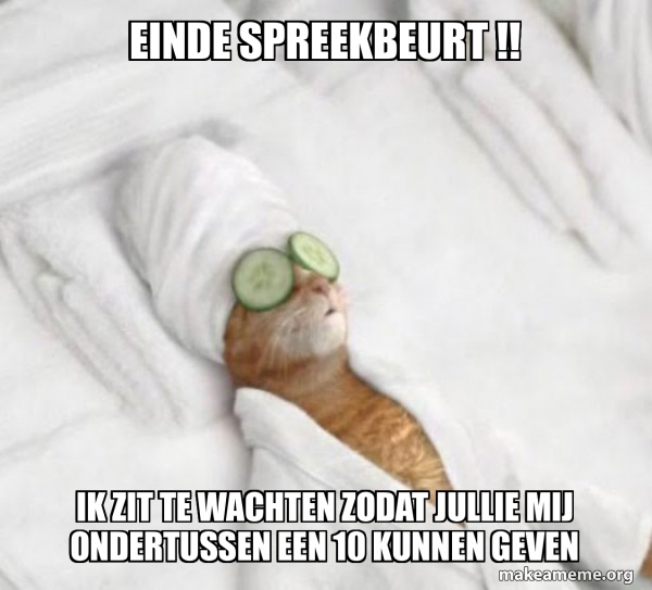 einde spreekbeurt !! ik zit te wachten zodat jullie mij ondertussen een ...