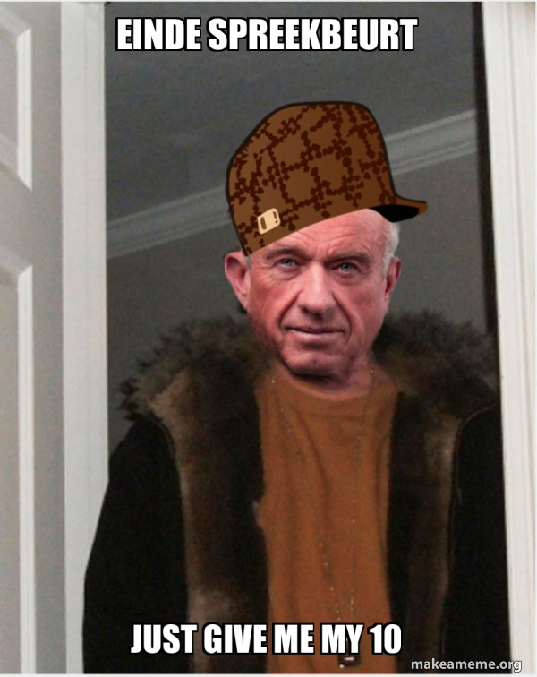 Einde spreekbeurt Just give me my 10 - Scumbag RFK Meme Generator