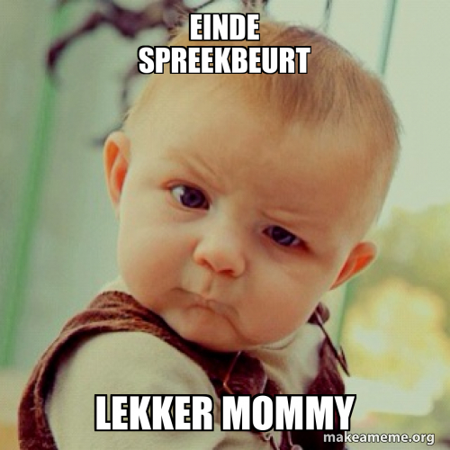 einde spreekbeurt lekker mommy Meme Generator