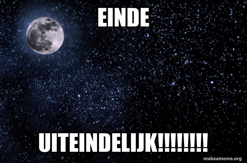 EINDE uiteindelijk!!!!!!!! - vragen tips en tops gevangenpoort Meme ...