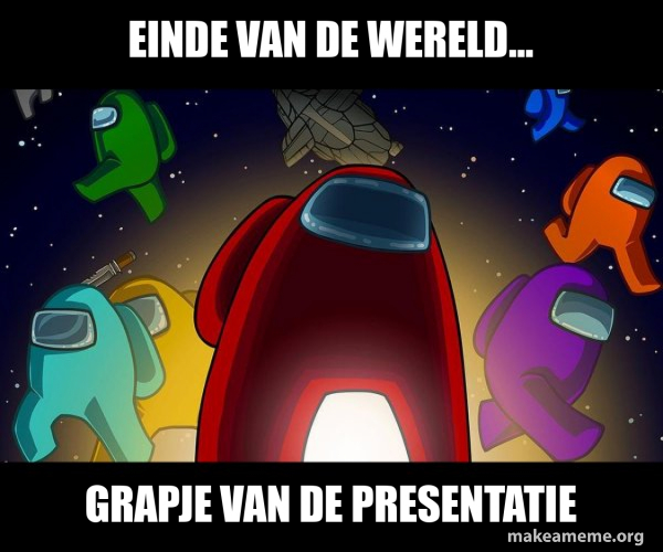 einde van de wereld... grapje van de presentatie - Among Us Meme Generator