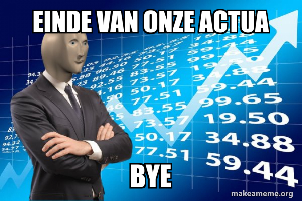 Einde van onze actua bye - Stonks Only Go Up Meme Generator