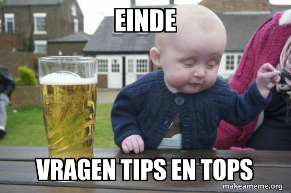 einde vragen tips en tops - Drunk Baby Meme Generator
