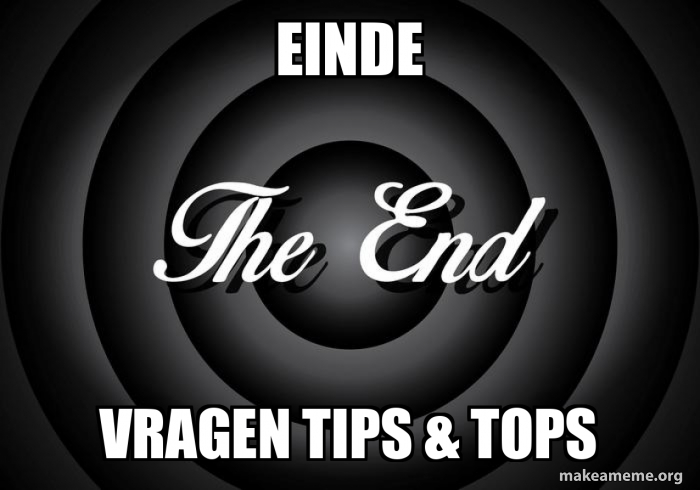 einde vragen tips & tops Meme Generator