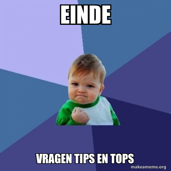 Einde Vragen tips en tops - Success Kid Meme Generator