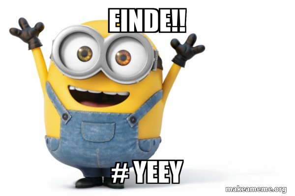 EINDE!! # yeey - Happy Minion Meme Generator