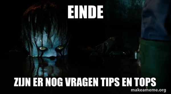 Einde zijn er nog vragen tips en tops - Pennywise It Meme Generator