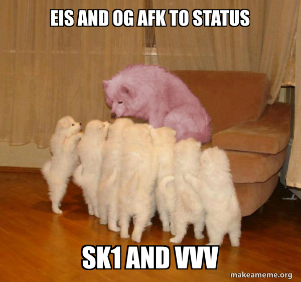 EIS and OG afk to status SK1 and VvV - Malicious Storytelling Dog Meme ...