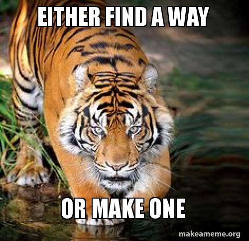 Either Find a Way Or Make One Meme Generator