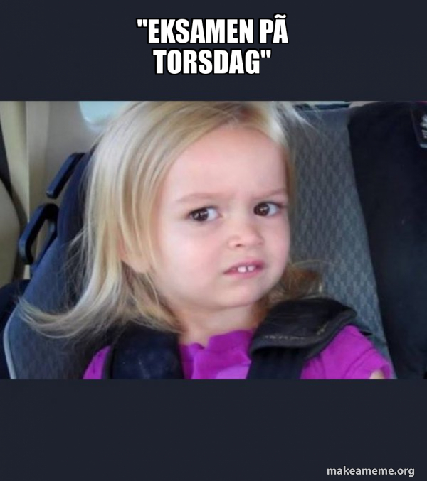 "Eksamen på torsdag" - Side-Eyes Chloe Meme Generator