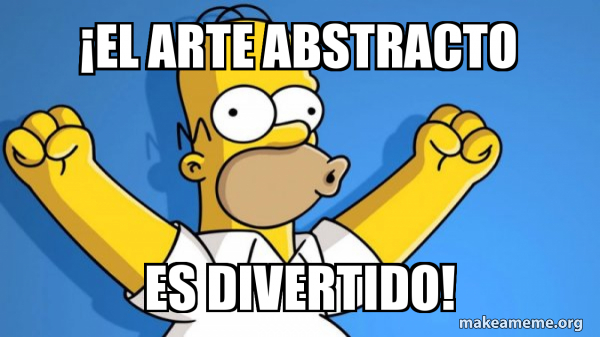 Â¡El arte abstracto es divertido! - Happy Homer Meme Generator