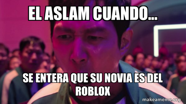 el aslam cuando... se entera que su novia es del roblox - I've Played ...