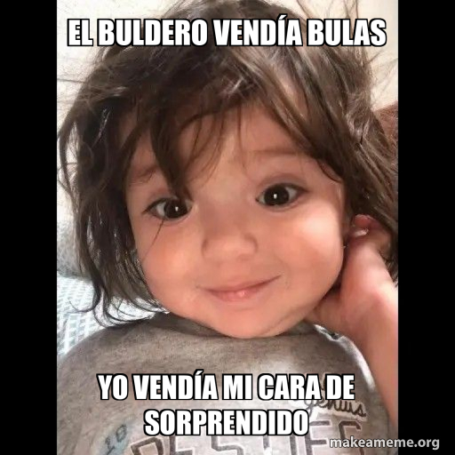 El buldero vendía bulas yo vendía mi cara de sorprendido Meme Generator