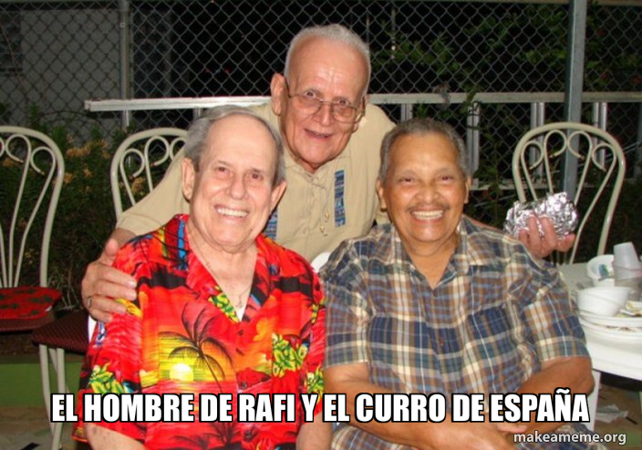 el hombre de rafi y el curro de españa Meme Generator