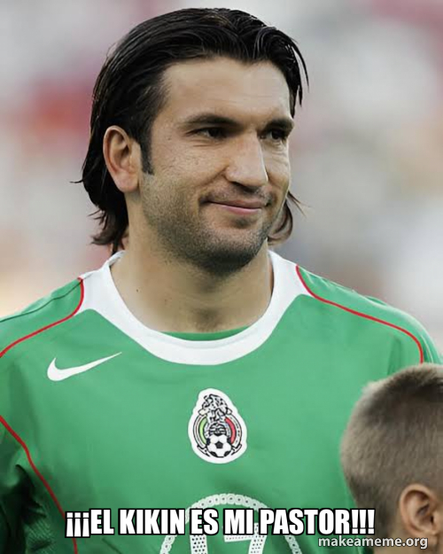 El Kikin es mi pastor!!! Meme Generator