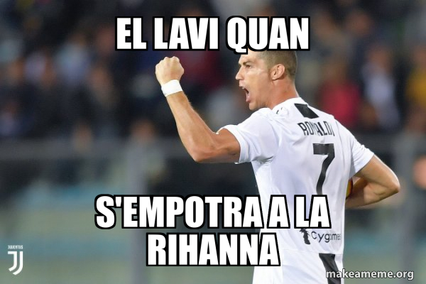 el lavi quan s'empotra a la rihanna - Cristiano Ronaldo Meme Generator