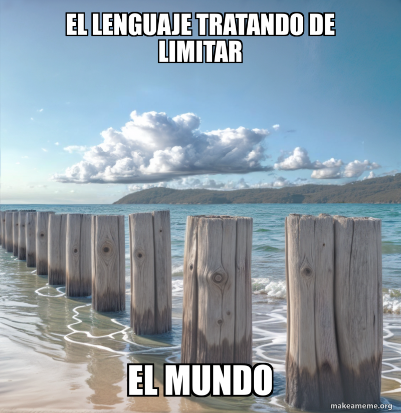 El lenguaje tratando de limitar el mundo Meme Generator