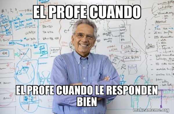 El profe cuando El profe cuando le responden bien - Good Guy Professor ...