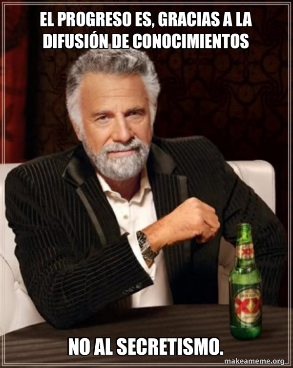 el progreso es, gracias a la difusión de conocimientos NO AL SECRETISMO ...
