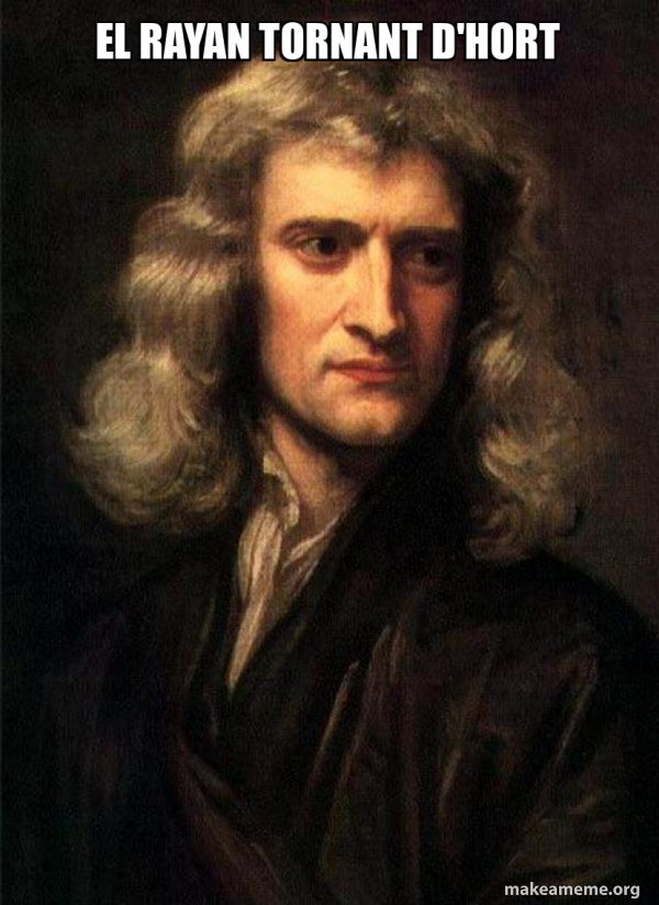 el rayan tornant d'hort - Sir Isaac Newton Meme Generator