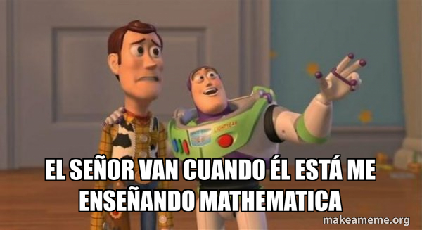 El Señor Van cuando él está me enseñando mathematica - Buzz and Woody ...