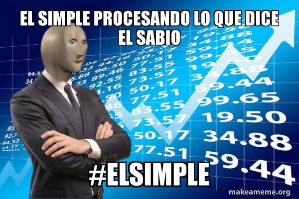 el simple procesando lo que dice el sabio #elsimple - Stonks Only Go Up ...