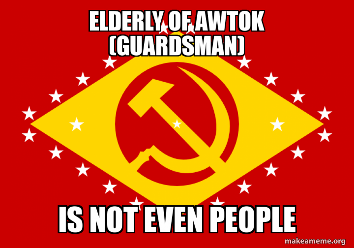 Elderly of AWTOK (Guardsman) Is not even people Meme Generator