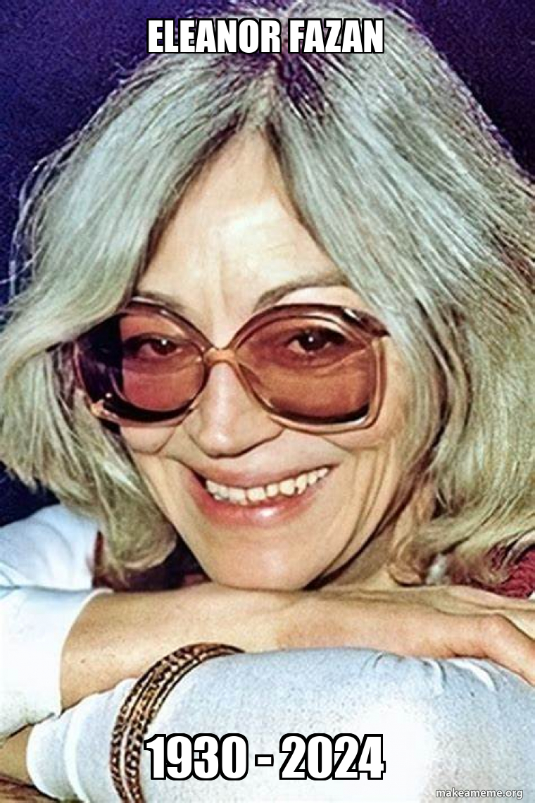 ELEANOR FAZAN 1930 - 2024 Meme Generator