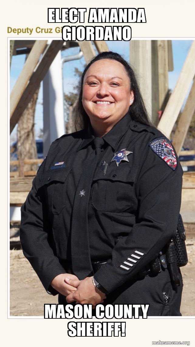 Elect Amanda Giordano Mason County Sheriff! Meme Generator