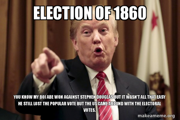 Election of 1860 you know my boi Abe won against stephen douglas but it ...