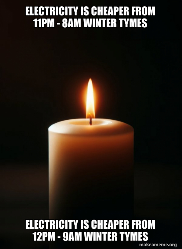 ELECTRICITY IS CHEAPER FROM 11PM - 8AM WINTER TYMES ELECTRICITY IS ...