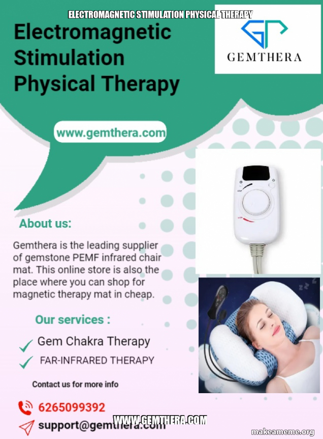 Electromagnetic Stimulation Physical Therapy www.gemthera.com Meme ...