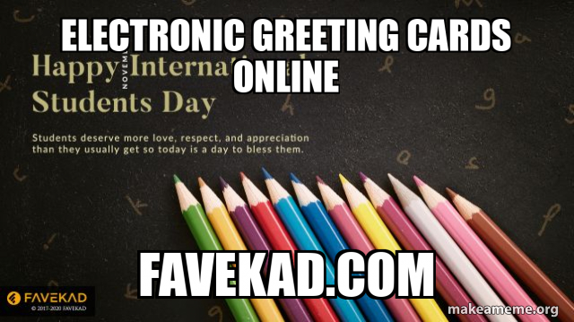 Electronic Greeting Cards Online favekad.com - favekad.com Meme Generator